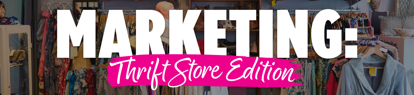 Marketing: Thrift Store Edition