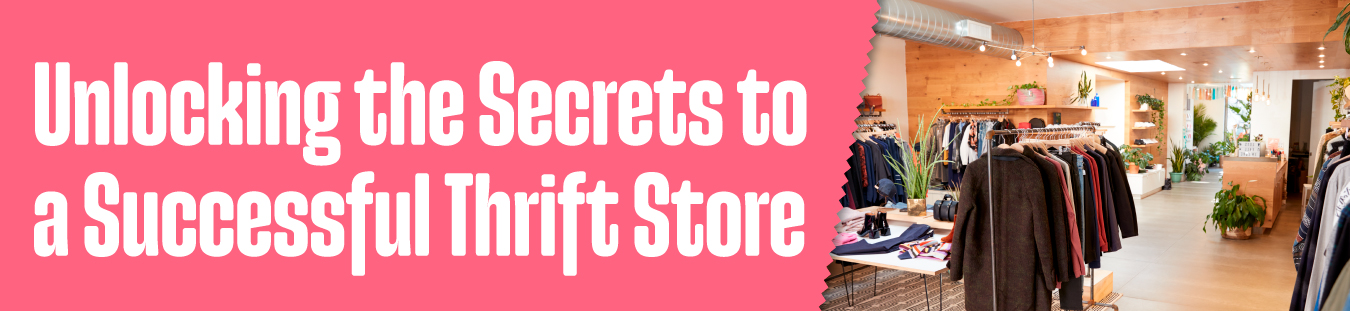 Unlocking the Secrets to a Successful Thrift Store